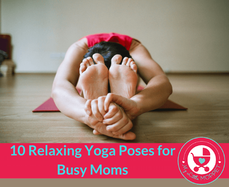 10 Relaxing Yoga Poses for Busy Moms - My Little Moppet